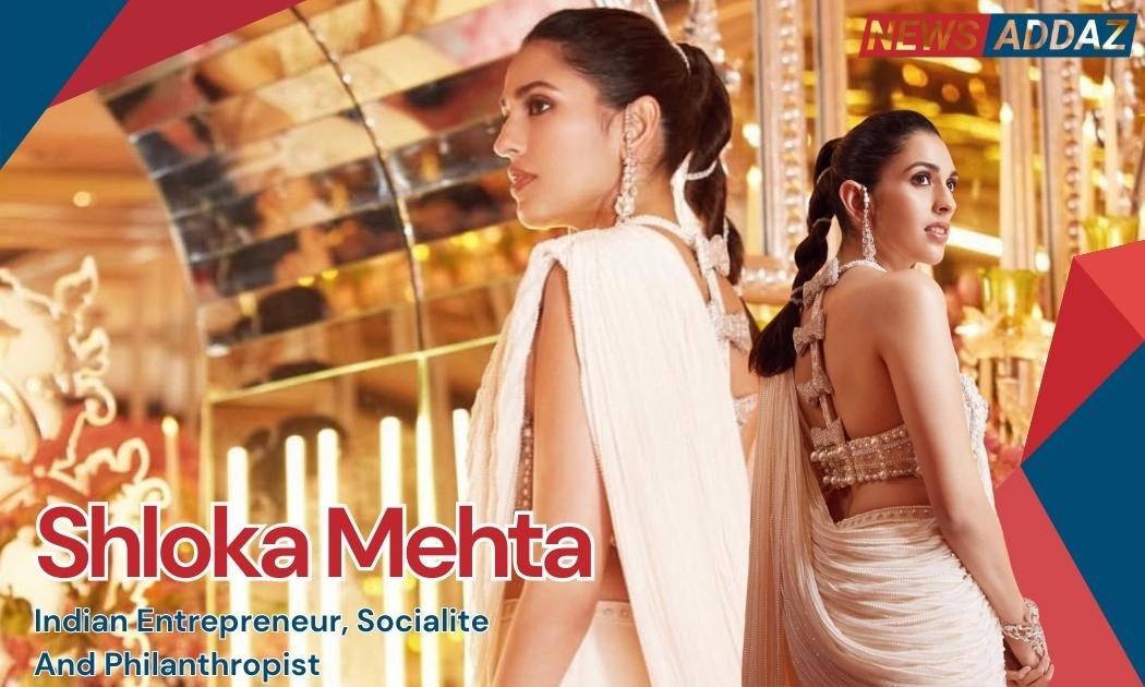 Shloka Mehta: Bio, Age, Father, Children, Net Worth And More - News Addaz